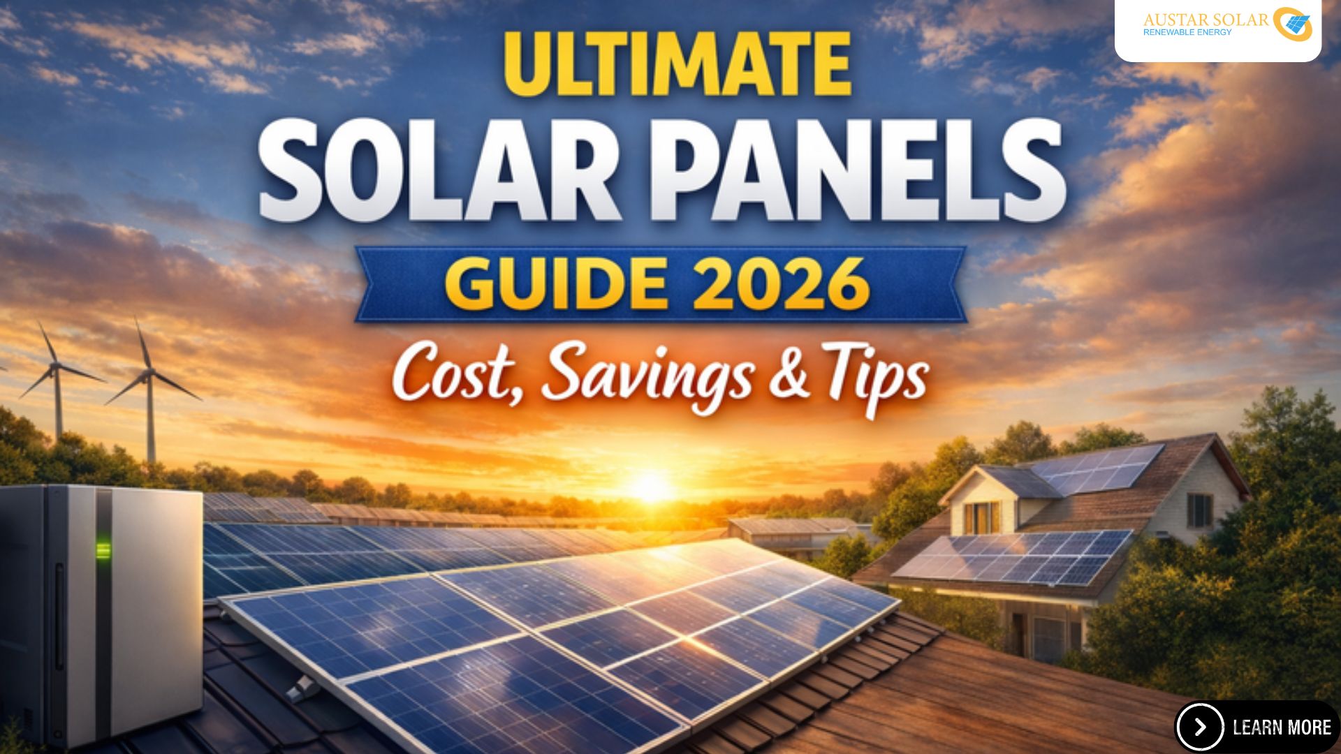 Ultimate Solar Panels Guide 2026: Cost, Savings & Tips